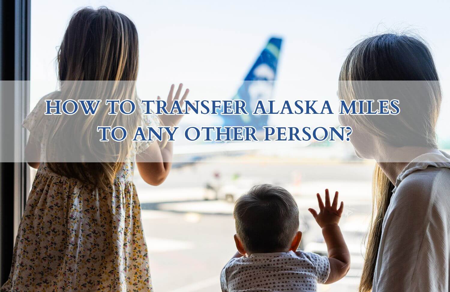How To Transfer Alaska Miles To Any Other Person