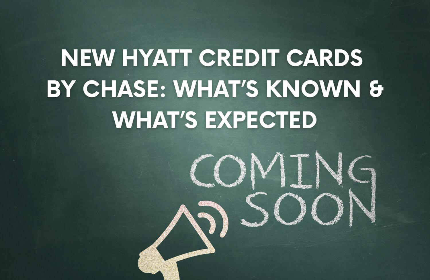 New Hyatt Credit Cards By Chase: What’s Known (and What’s Expected)